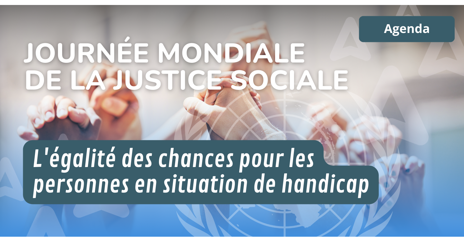 Journée mondiale de la justice sociale : Promouvoir l'égalité des chances pour les personnes en ...